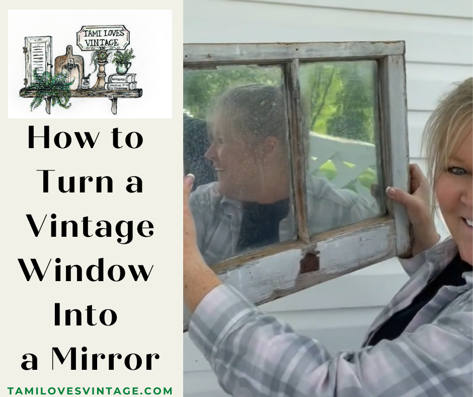 How to Turn a Vintage Window into a Mirror - Tami Loves Vintage